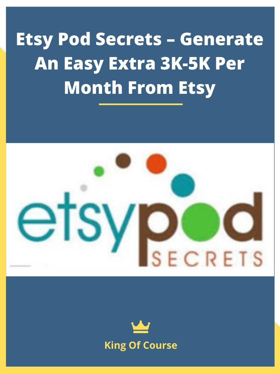 Etsy Pod Secrets – Generate An Easy Extra 3K-5K Per Month From Etsy ...
