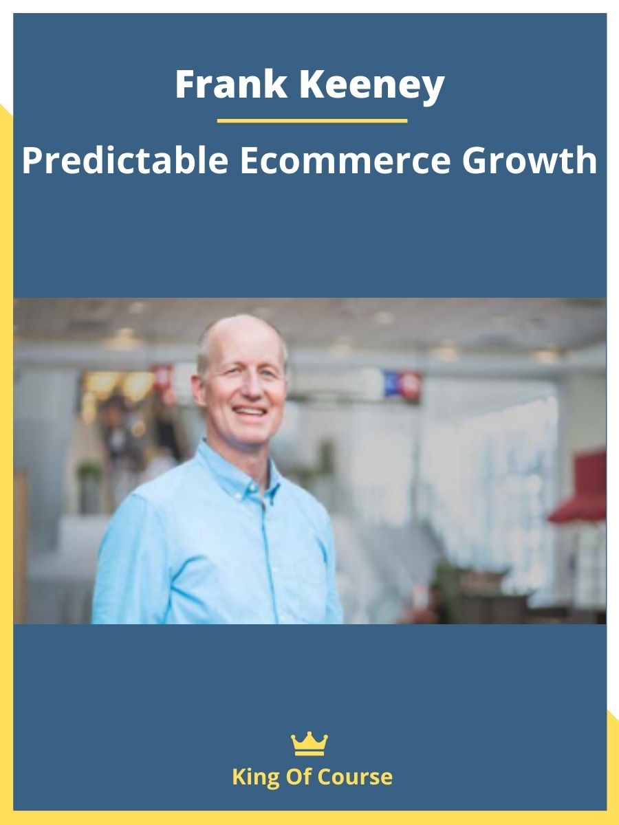 Frank Keeney – Predictable Ecommerce Growth | LOADCOURSE - Best ...