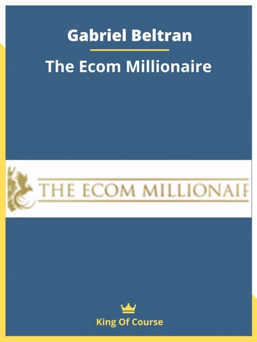 Gabriel Beltran – The Ecom Millionaire | LOADCOURSE - Best Discount ...