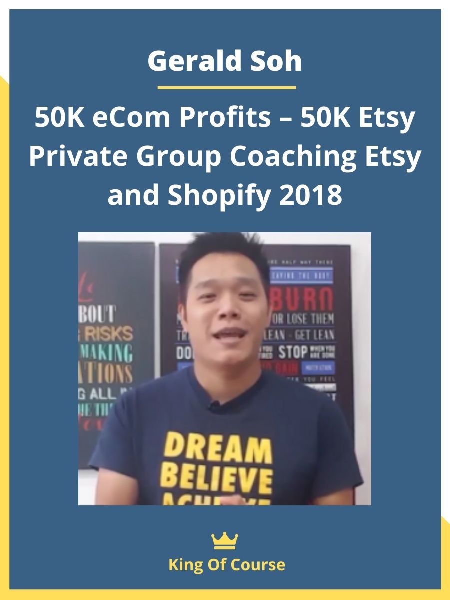 Gerald Soh – 50K eCom Profits – 50K Etsy Private Group Coaching Etsy ...