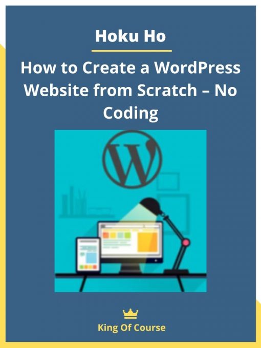 Hoku Ho – How to Create a WordPress Website from Scratch – No Coding ...