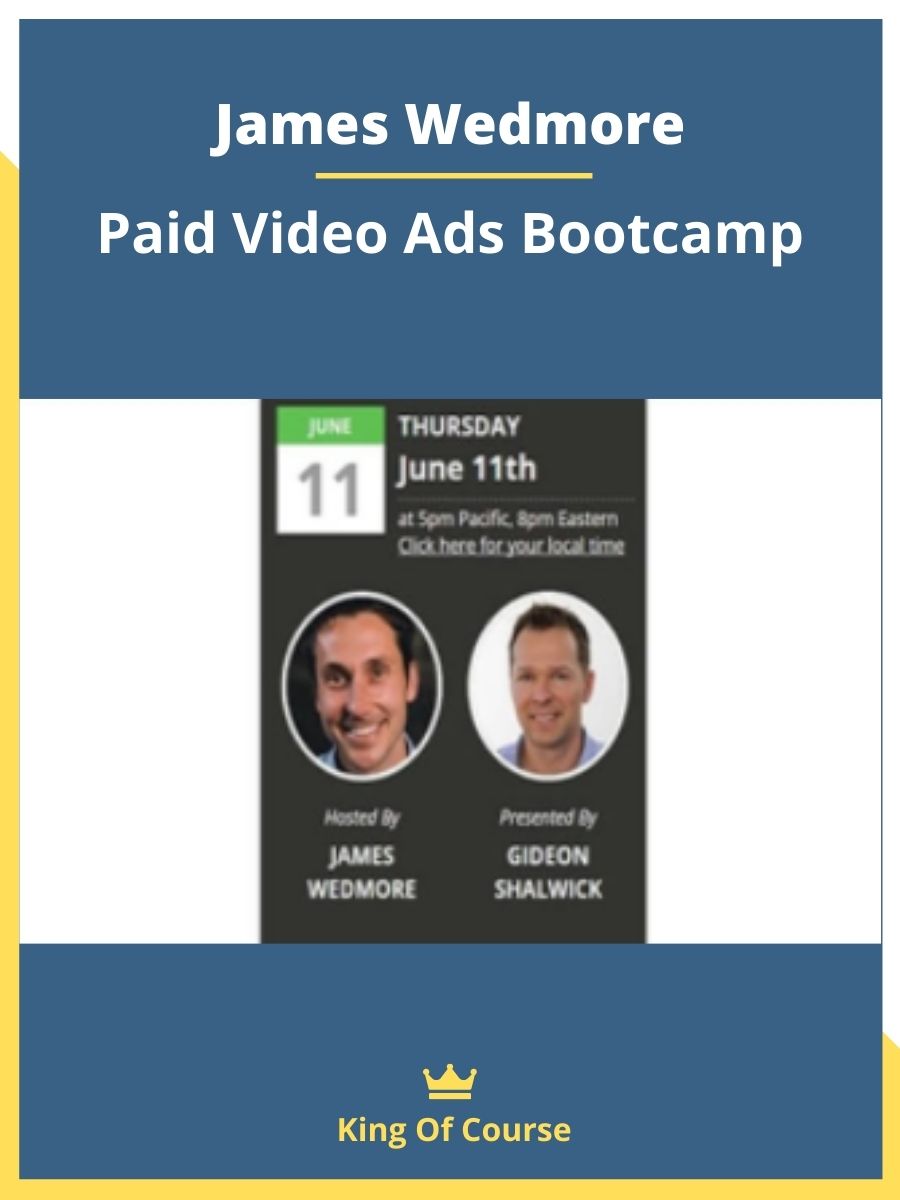 James Wedmore – Paid Video Ads Bootcamp | LOADCOURSE - Best Discount ...