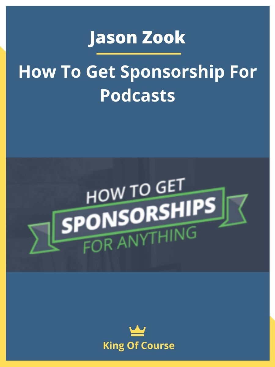 Jason Zook – How To Get Sponsorship For Podcasts | LOADCOURSE - Best ...