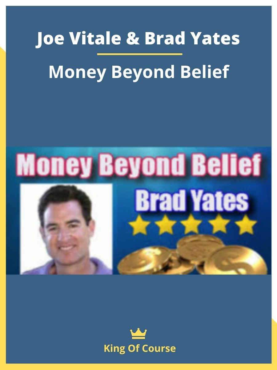 Joe Vitale & Brad Yates – Money Beyond Belief | LOADCOURSE - Best ...