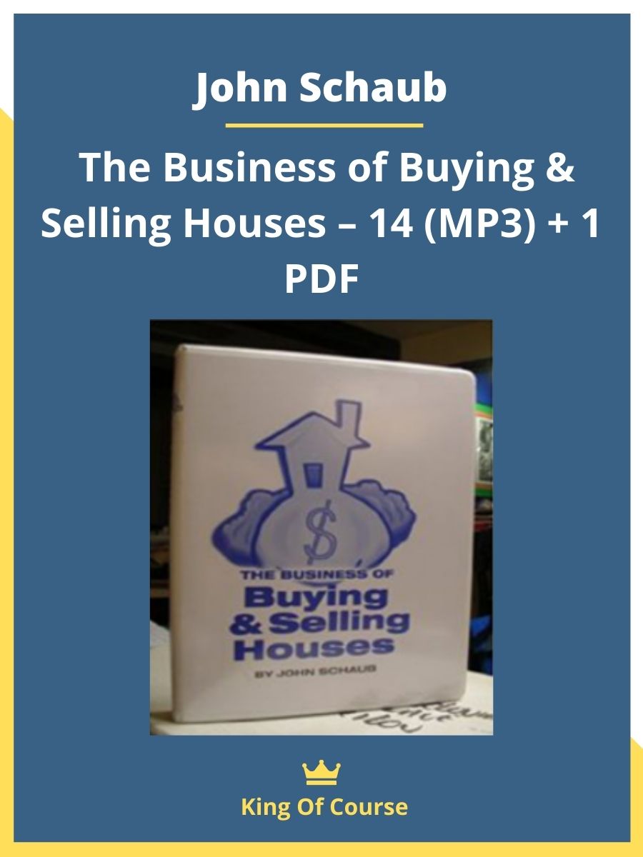 John Schaub – The Business of Buying & Selling Houses – 14 (MP3) + 1 ...