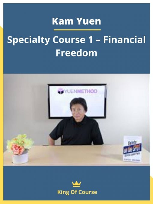 Kam Yuen – Specialty Course 1 – Financial Freedom | LOADCOURSE - Best ...