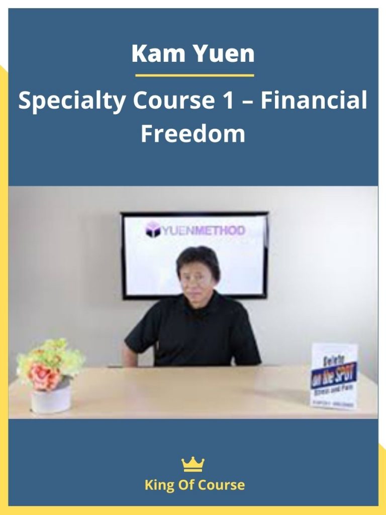 Kam Yuen – Specialty Course 1 – Financial Freedom | LOADCOURSE - Best ...