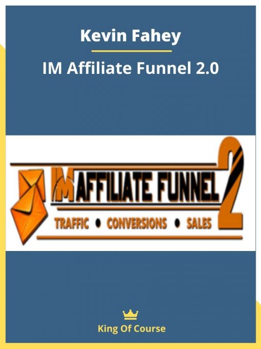 Kevin Fahey – IM Affiliate Funnel 2.0 | LOADCOURSE - Best Discount ...