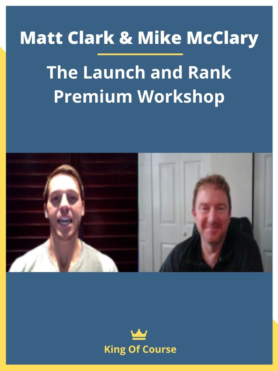 Matt Clark & Mike McClary – The Launch and Rank Premium Workshop ...