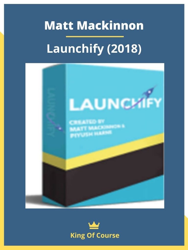 Matt Mackinnon – Launchify (2018) | LOADCOURSE - Best Discount Trading ...