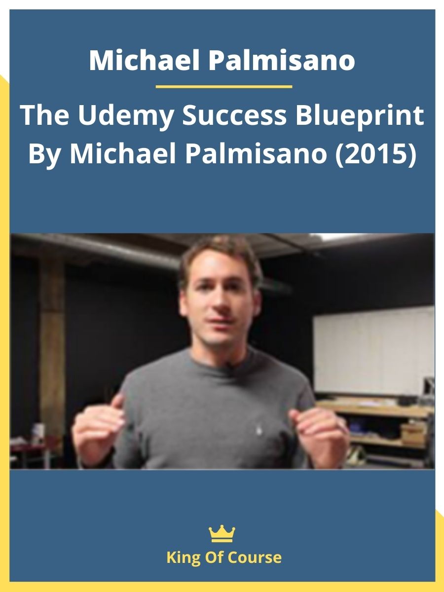 Michael Palmisano – The Udemy Success Blueprint By Michael Palmisano ...