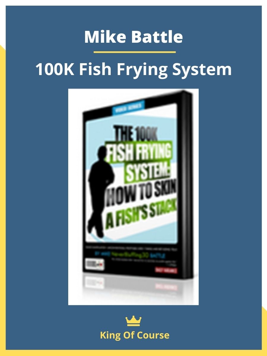 Mike Battle – 100K Fish Frying System | LOADCOURSE - Best Discount ...