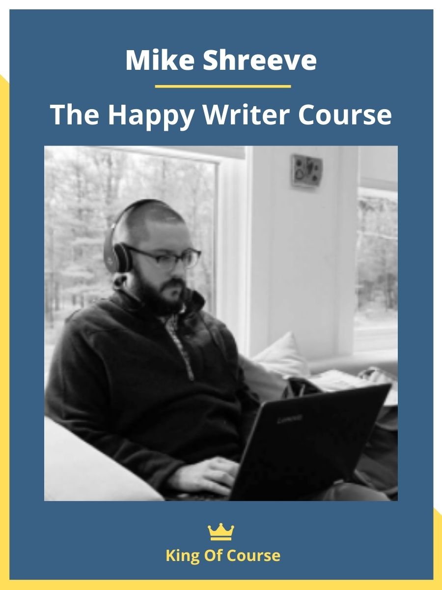 Mike Shreeve – The Happy Writer Course | LOADCOURSE - Best Discount ...
