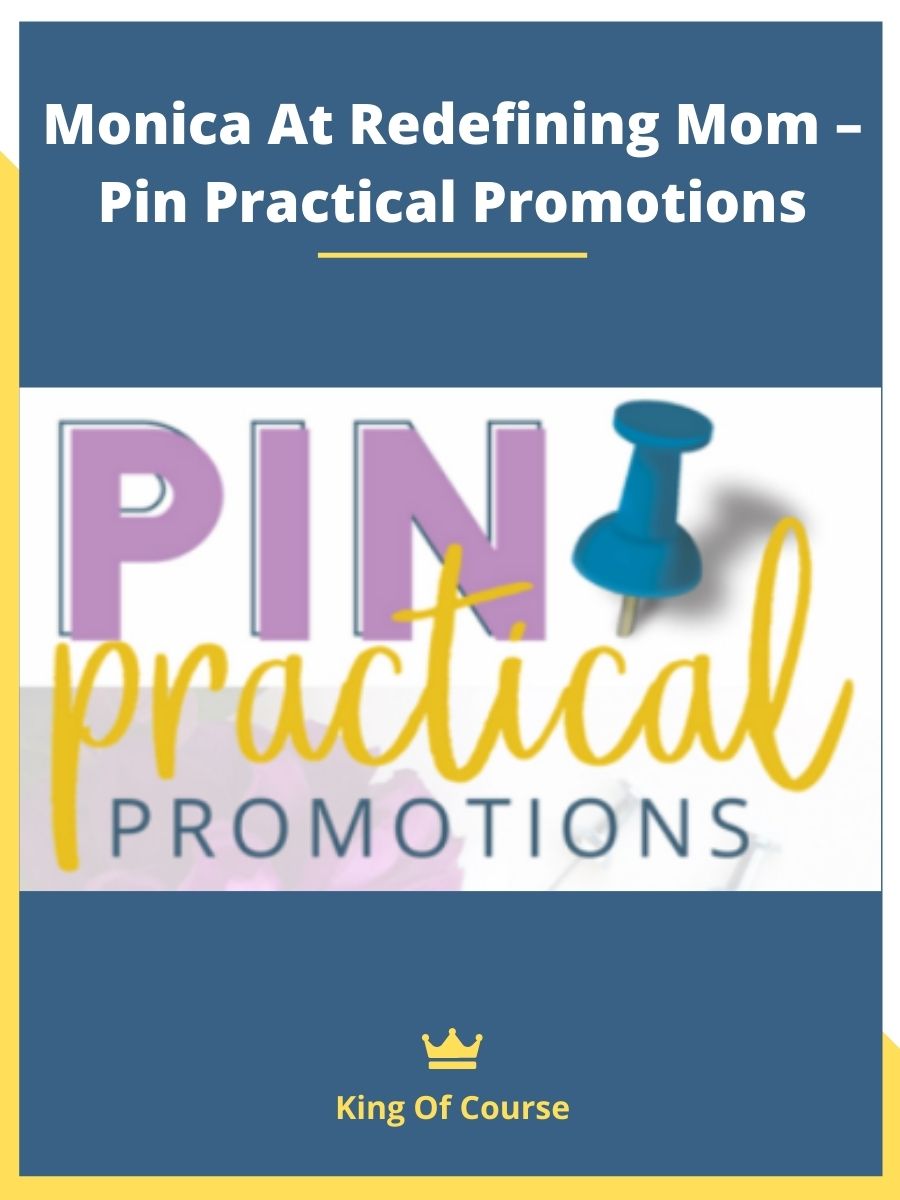 Monica At Redefining Mom – Pin Practical Promotions | LOADCOURSE - Best ...