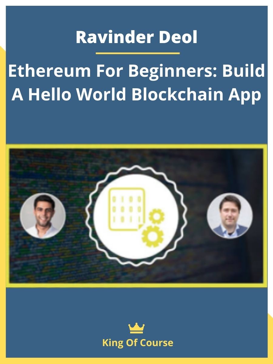 Ravinder Deol – Ethereum For Beginners: Build A Hello World Blockchain ...