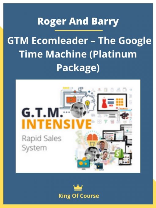 Roger And Barry – GTM Ecomleader – The Google Time Machine (Platinum ...