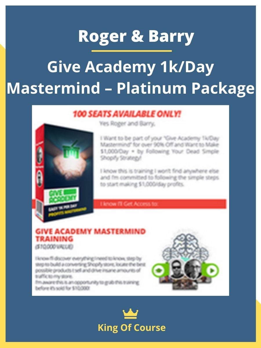 Roger & Barry – Give Academy 1k/Day Mastermind – Platinum Package ...