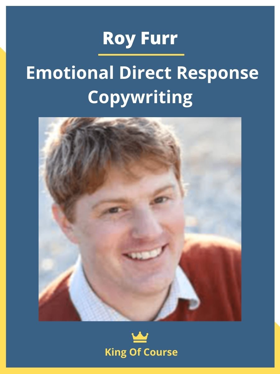 Roy Furr – Emotional Direct Response Copywriting | LOADCOURSE - Best ...