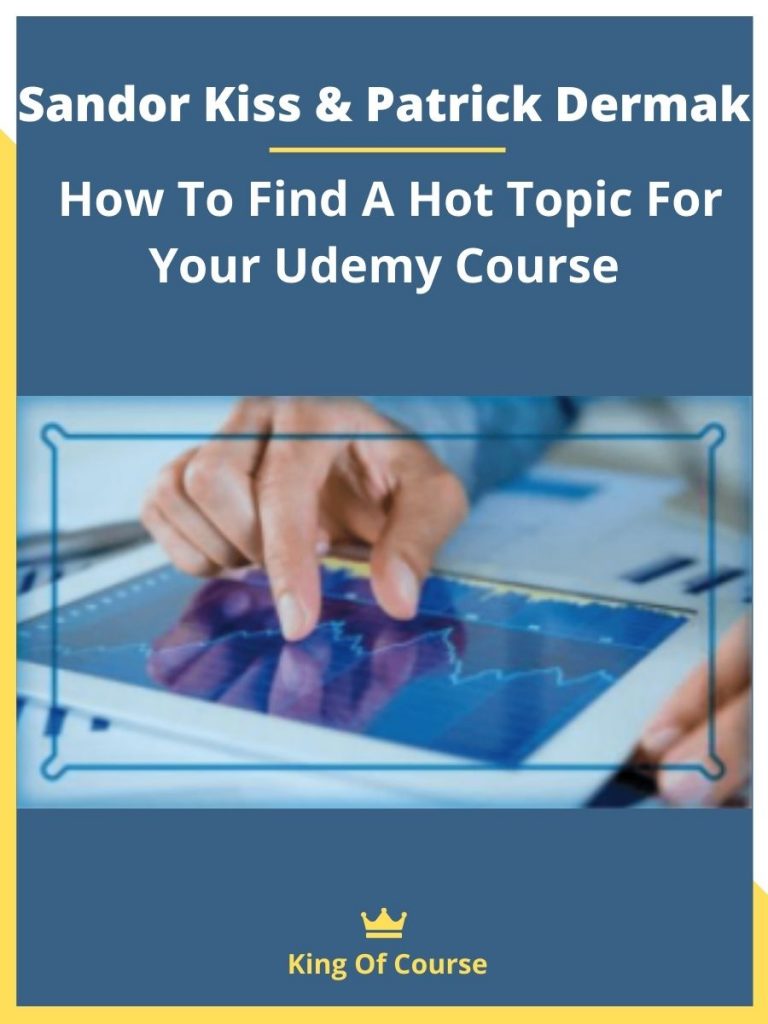 Sandor Kiss & Patrick Dermak- How To Find A Hot Topic For Your Udemy Course | LOADCOURSE - Best ...