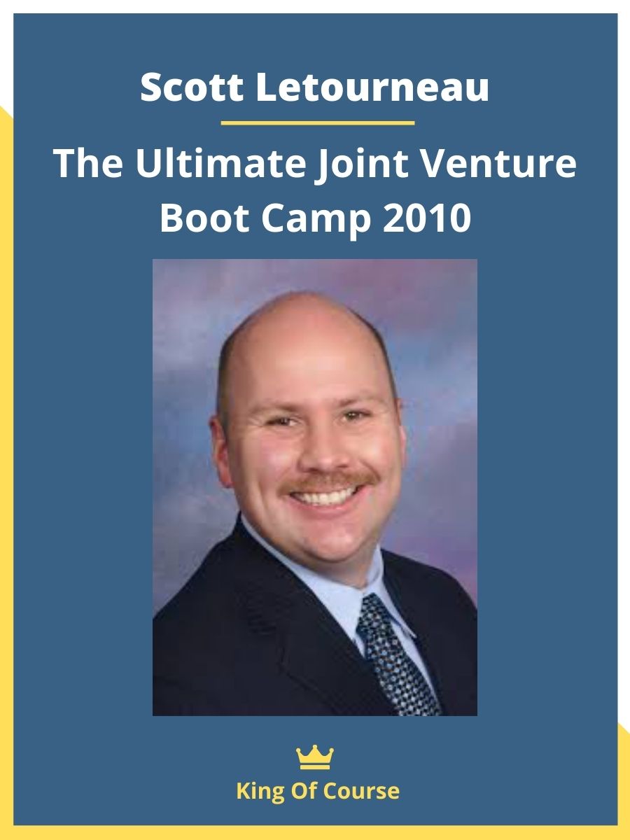 Scott Letourneau – The Ultimate Joint Venture Boot Camp 2010 ...