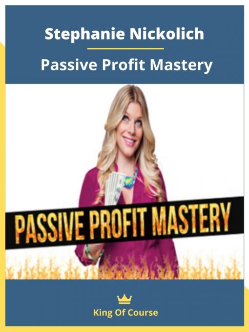 Stephanie Nickolich – Passive Profit Mastery | LOADCOURSE - Best ...