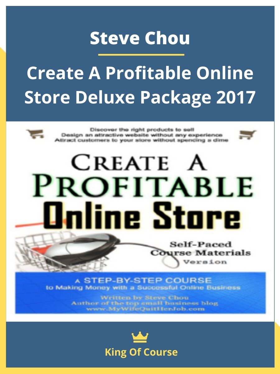 Steve Chou – Create A Profitable Online Store Deluxe Package 2017 ...