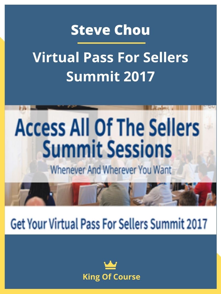 Steve Chou – Virtual Pass For Sellers Summit 2017 | LOADCOURSE - Best ...