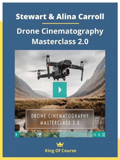 Stewart & Alina Carroll – Drone Cinematography Masterclass 2.0 ...