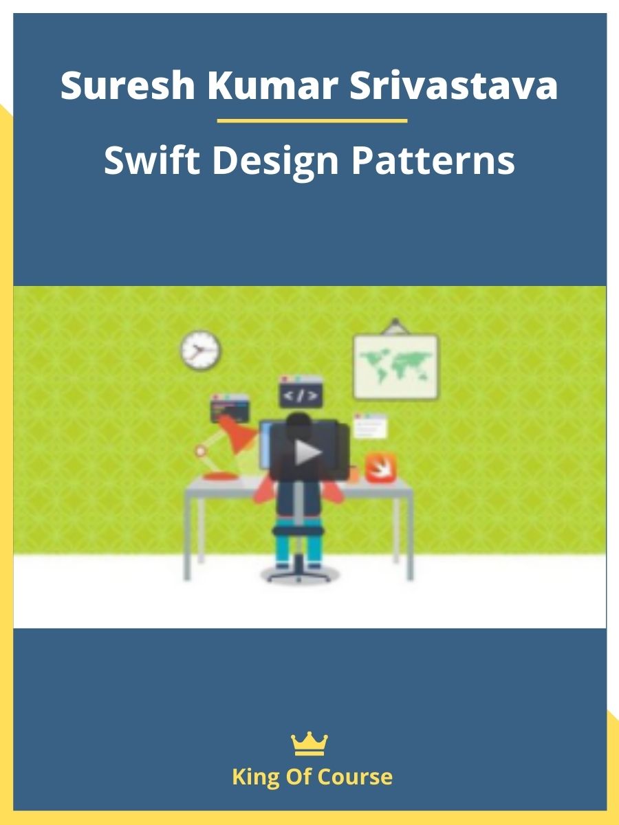 Suresh Kumar Srivastava – Swift Design Patterns | LOADCOURSE - Best ...