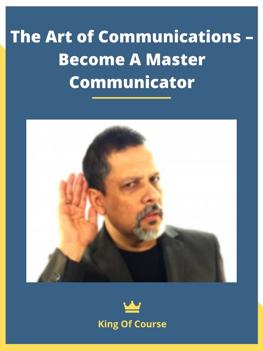 The Art of Communications – Become A Master Communicator | LOADCOURSE ...