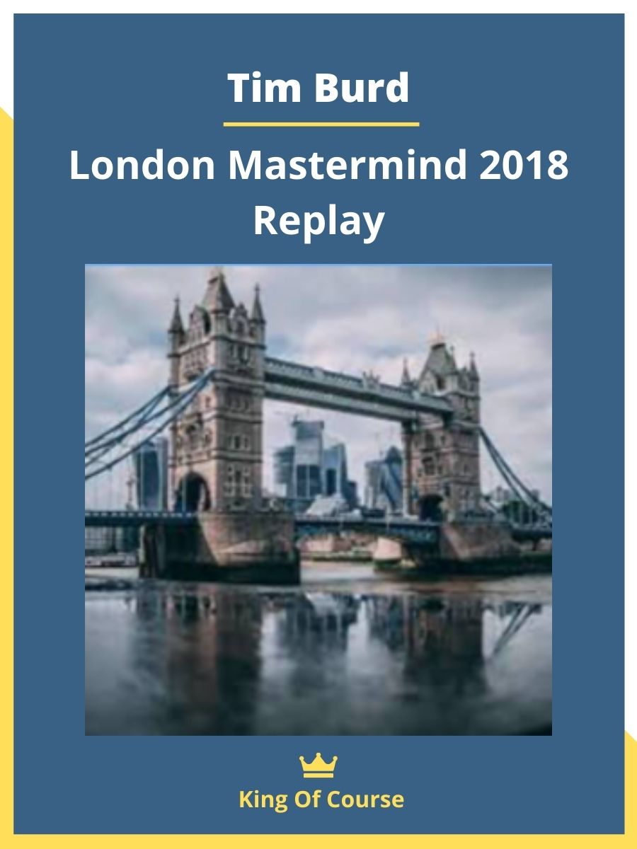 Tim Burd – London Mastermind 2018 Replay | LOADCOURSE - Best Discount ...