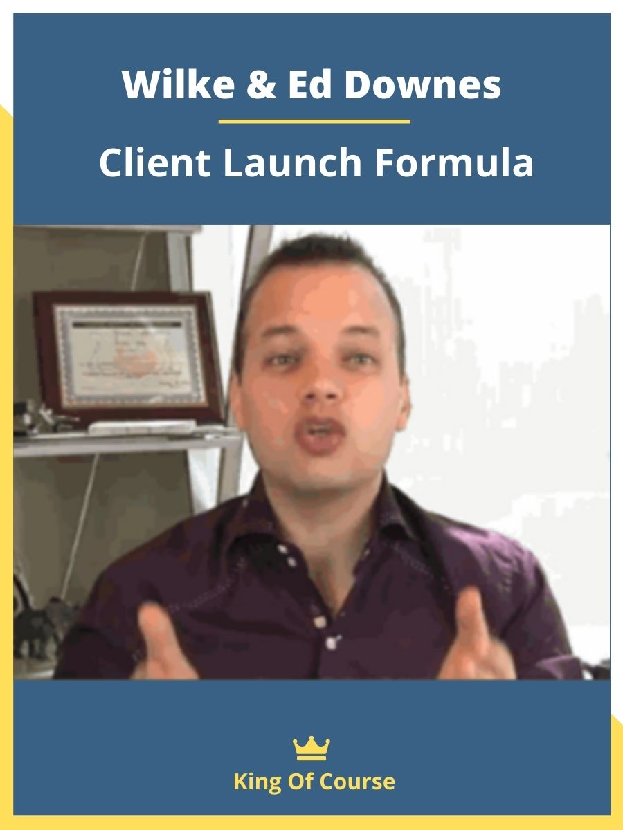 Wilke & Ed Downes – Client Launch Formula | LOADCOURSE - Best Discount ...