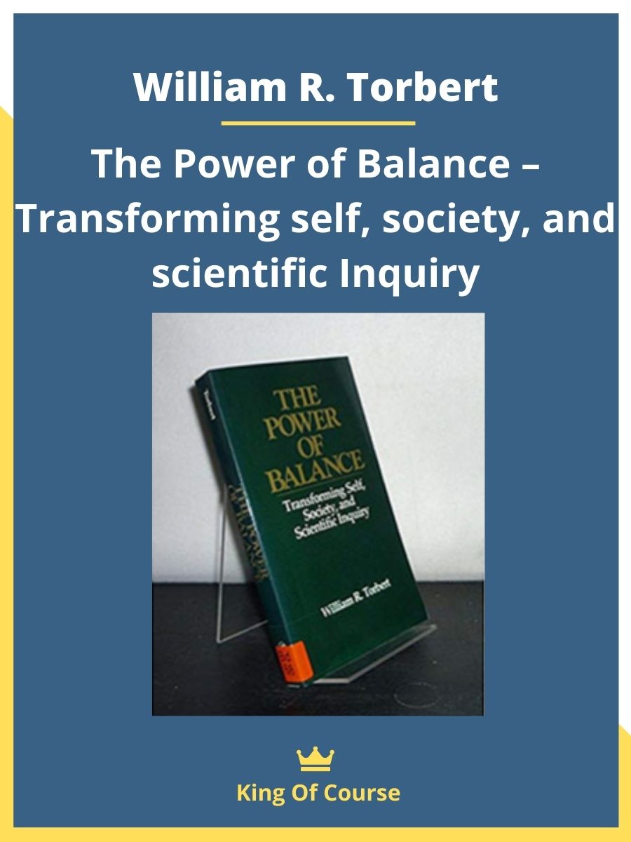 William R. Torbert – The Power of Balance – Transforming self, society ...