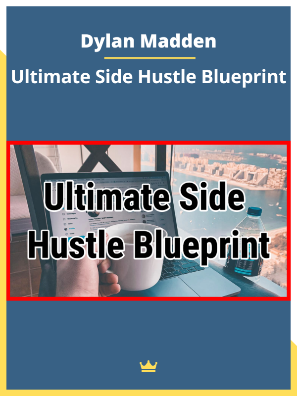 Dylan Madden – Ultimate Side Hustle Blueprint | LOADCOURSE - Best ...