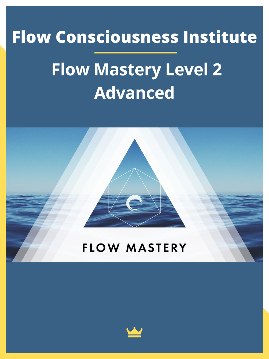 Flow Consciousness Institute – Flow Mastery Level 2 Advanced ...