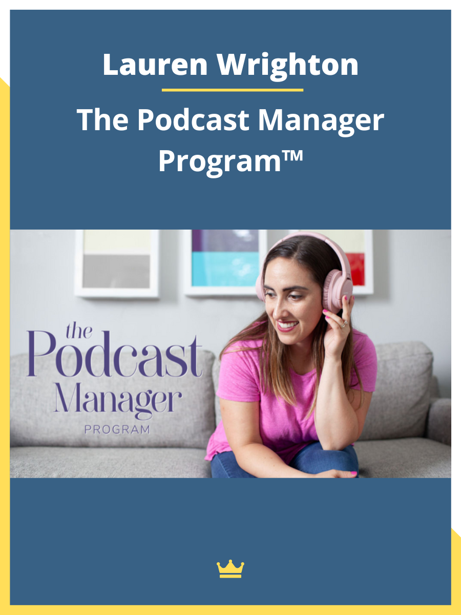 Lauren Wrighton – The Podcast Manager Program™ | LOADCOURSE - Best ...