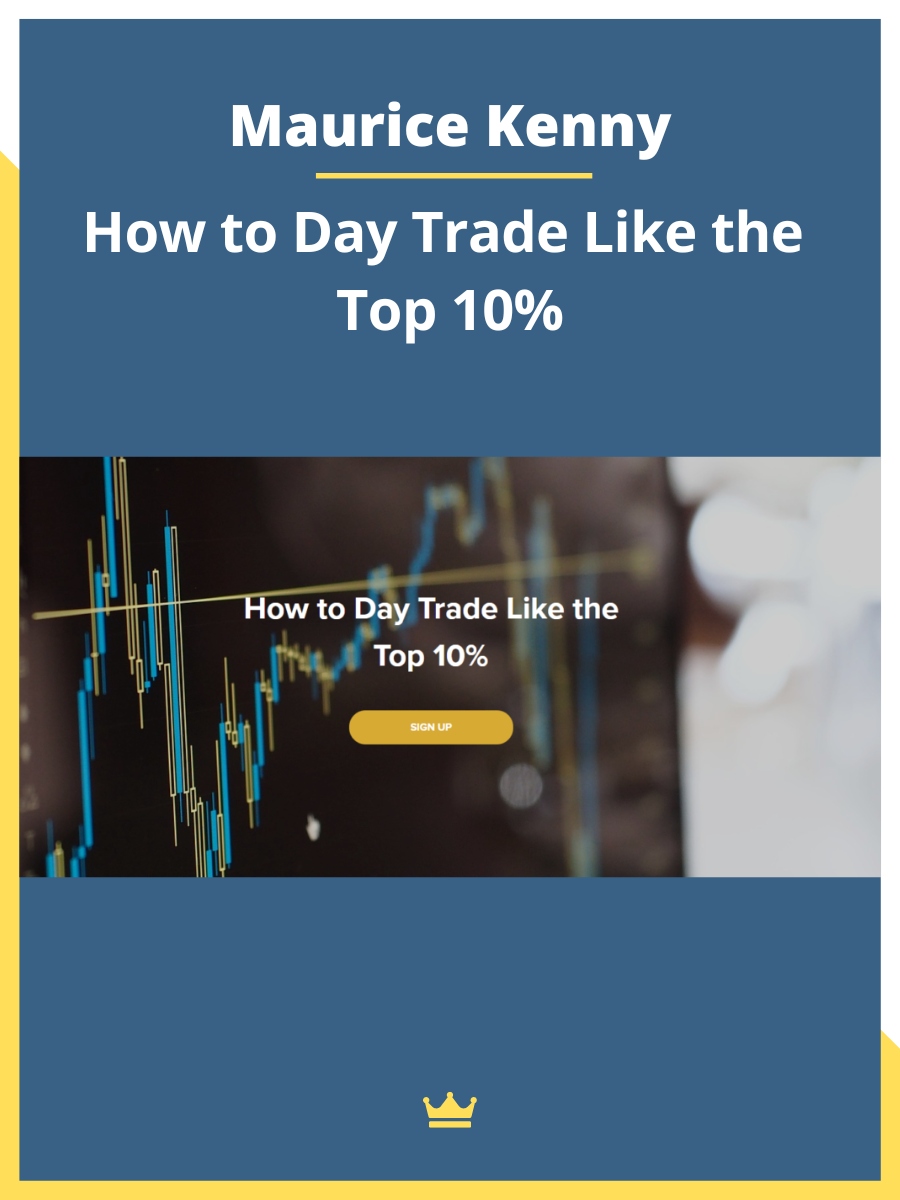 Maurice Kenny – How to Day Trade Like the Top 10% | LOADCOURSE - Best ...