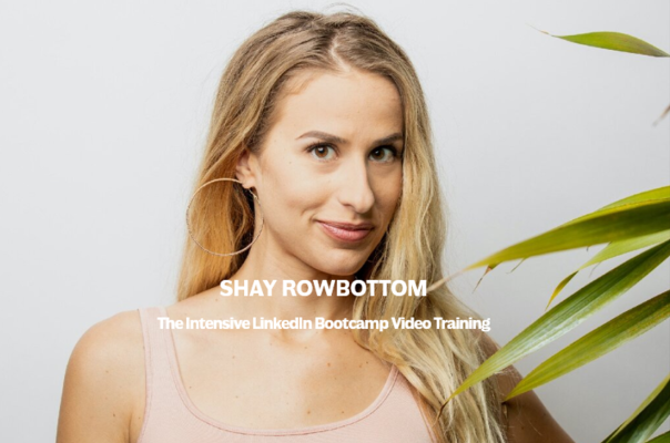 Shay Rowbottom – The Intensive LinkedIn Bootcamp Video Training 2022 ...