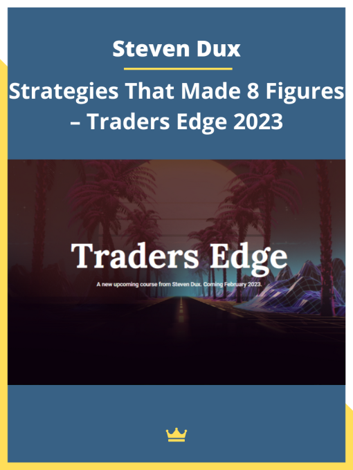 Steven Dux – Strategies That Made 8 Figures – Traders Edge 2023 ...