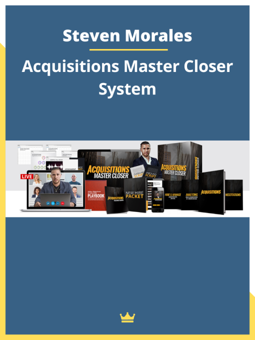 Steven Morales – Acquisitions Master Closer System | LOADCOURSE - Best ...