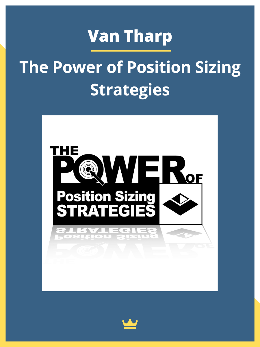 Van Tharp – The Power of Position Sizing Strategies | LOADCOURSE - Best ...