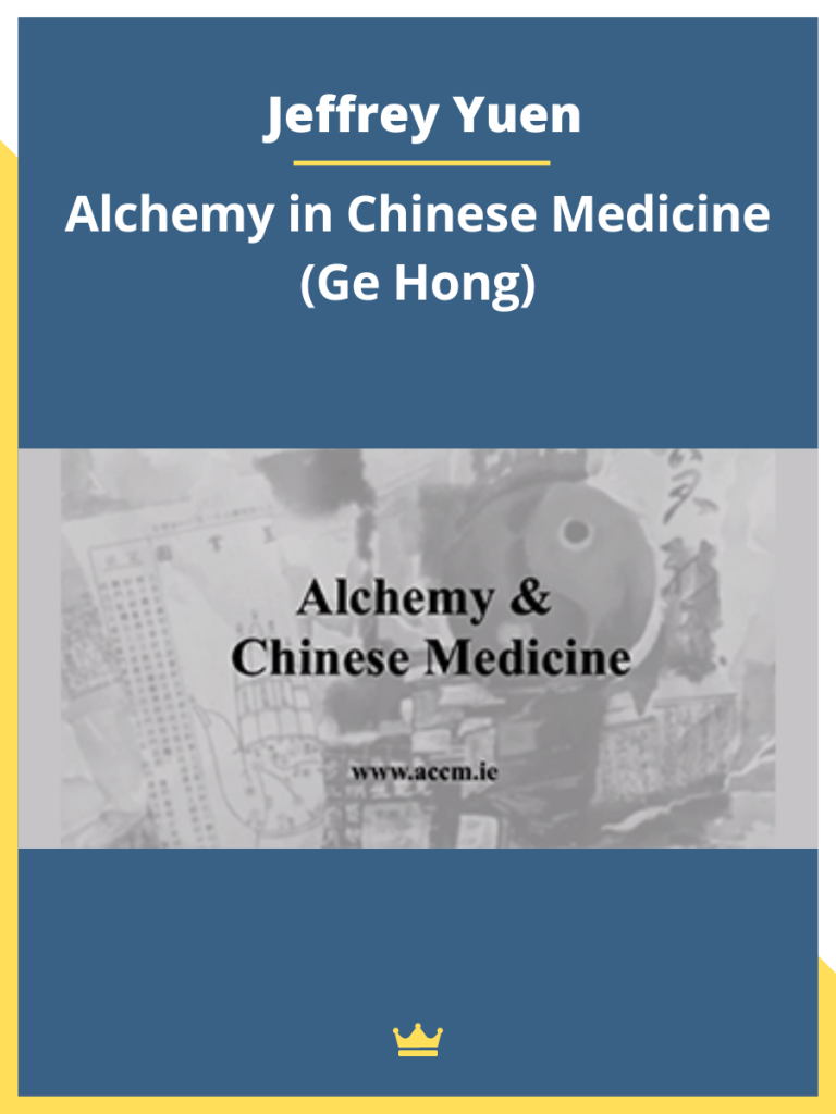 Jeffrey Yuen – Alchemy in Chinese Medicine (Ge Hong) | LOADCOURSE - Best Discount Trading ...