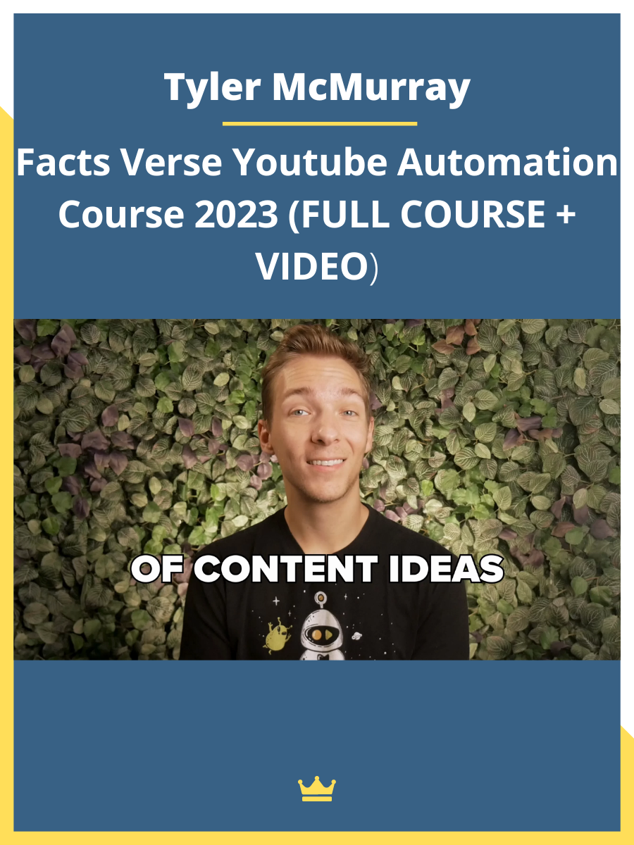Tyler McMurray – Facts Verse Youtube Automation Course 2023 (FULL ...