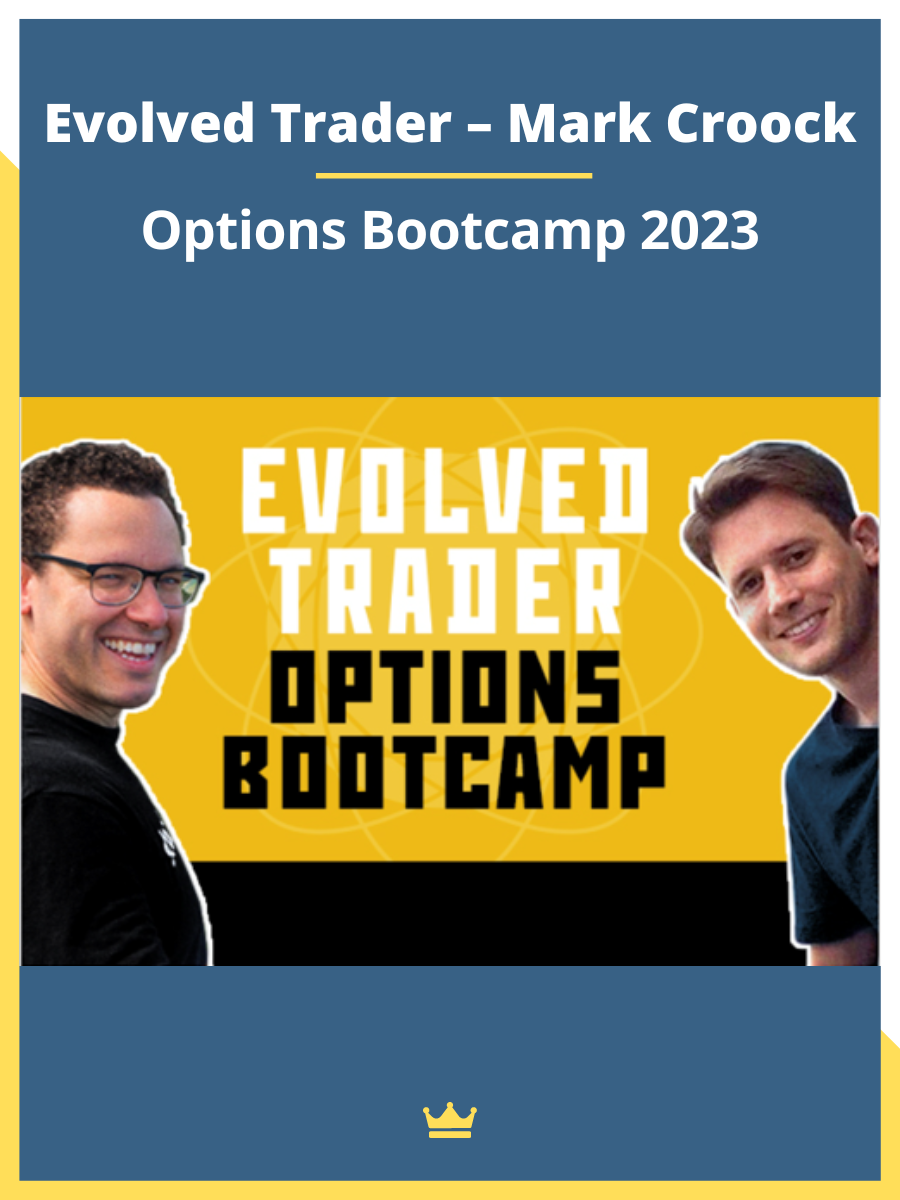 Evolved Trader – Mark Croock – Options Bootcamp 2023 | LOADCOURSE ...