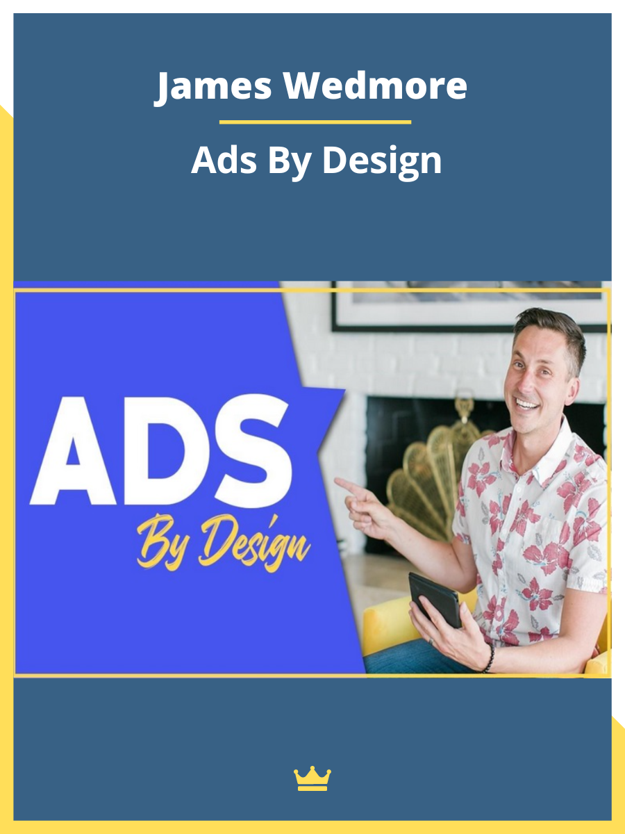 James Wedmore – Ads By Design | LOADCOURSE - Best Discount Trading ...