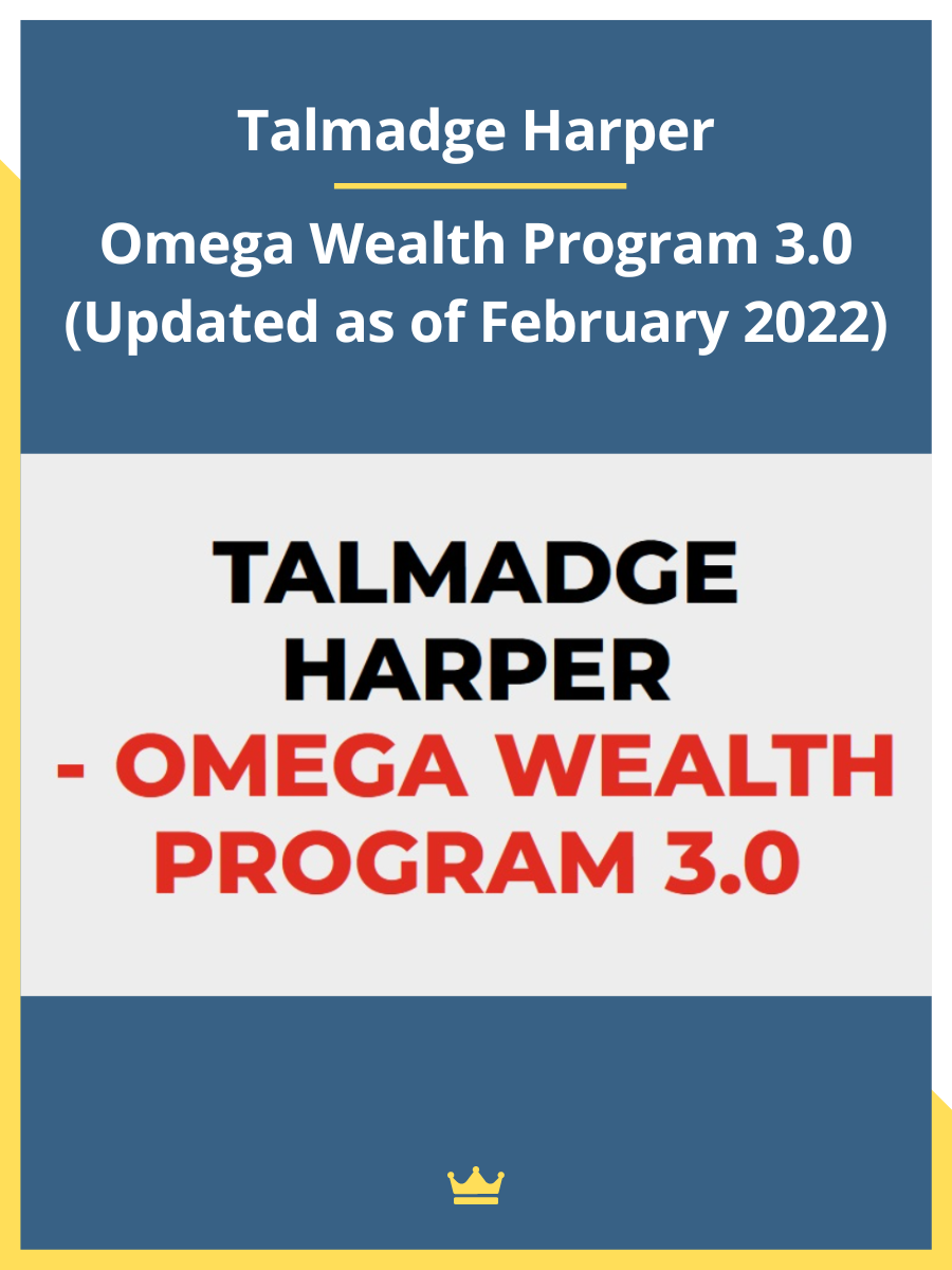 Talmadge Harper – Omega Wealth Program 3.0 (Updated as of February 2022 ...