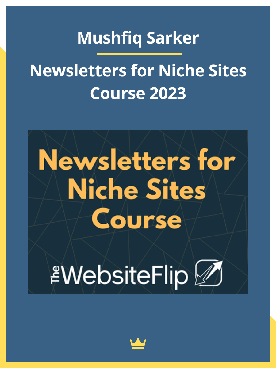 Mushfiq Sarker – Newsletters for Niche Sites Course 2023 | LOADCOURSE ...