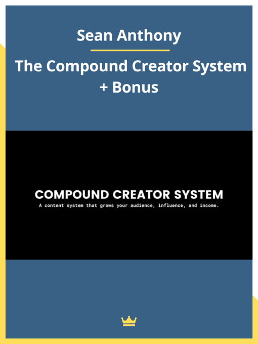 Sean Anthony – The Compound Creator System + Bonus | LOADCOURSE - Best ...