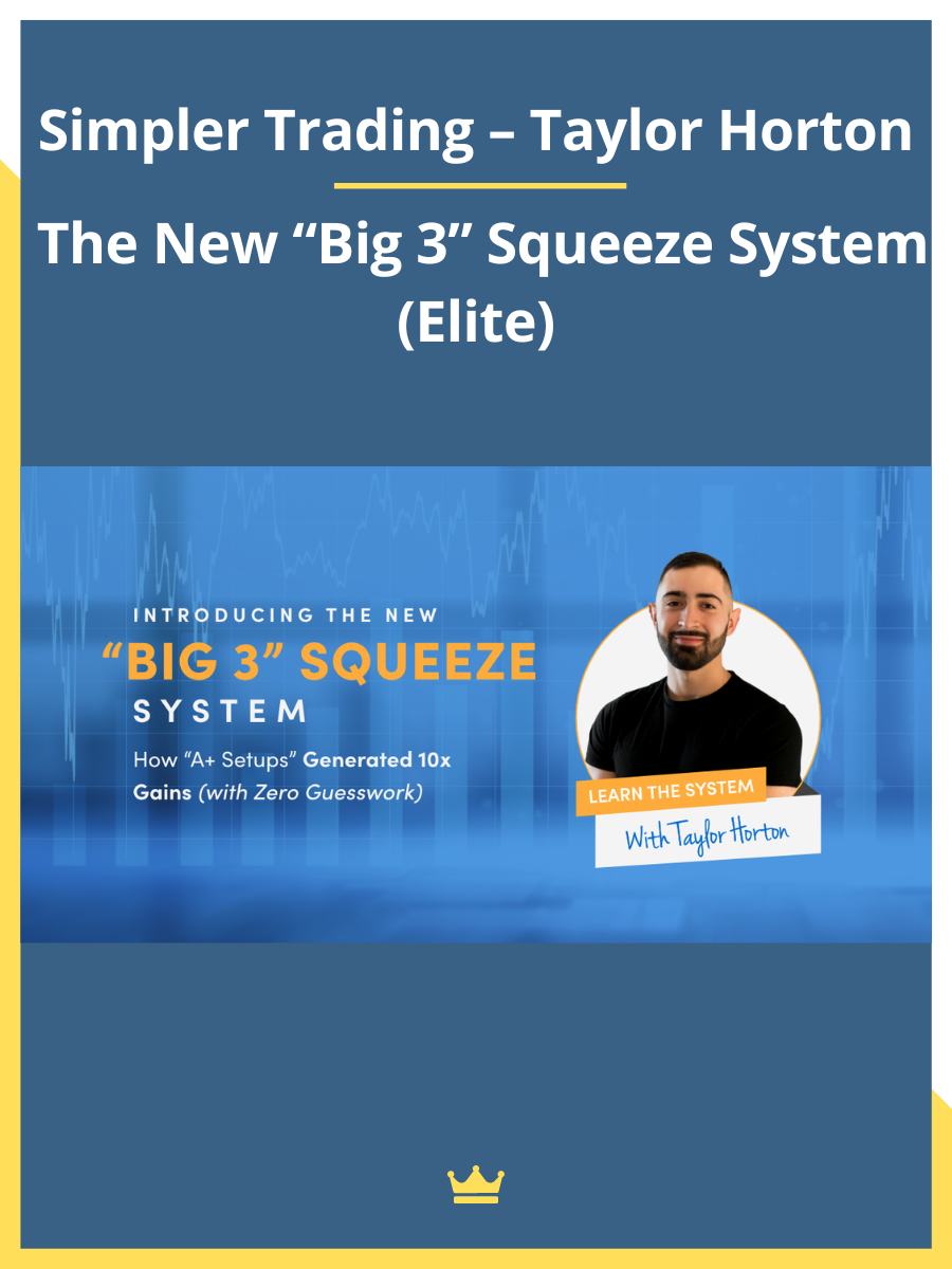 Simpler Trading – Taylor Horton – The New “Big 3” Squeeze System (Elite ...