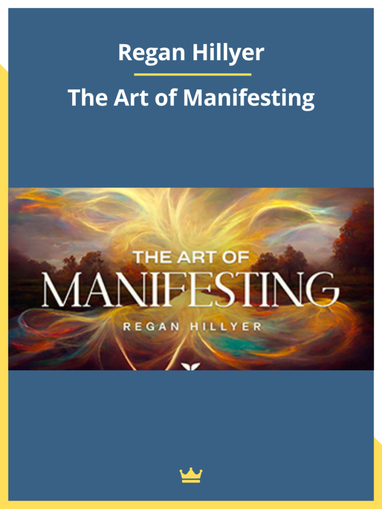 Regan Hillyer – The Art of Manifesting | LOADCOURSE - Best Discount ...